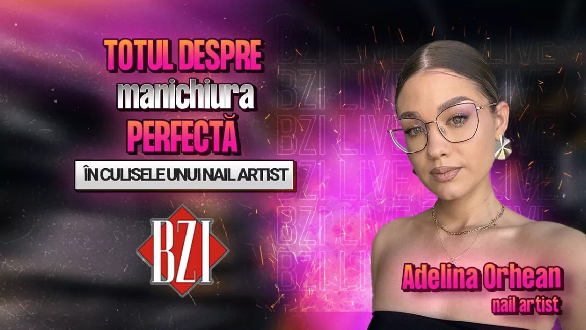 LIVE VIDEO Adelina Orhean nail artist povestește pentru BZI LIVE
