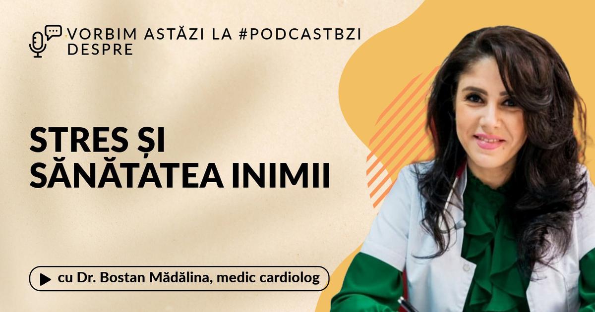 LIVE VIDEO - Dr. Bostan Mădălina, medic cardiolog, despre relația dintre stres și sănătatea ...